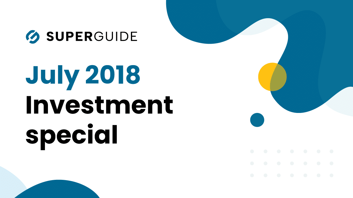 July 2018 Investment special - SuperGuide