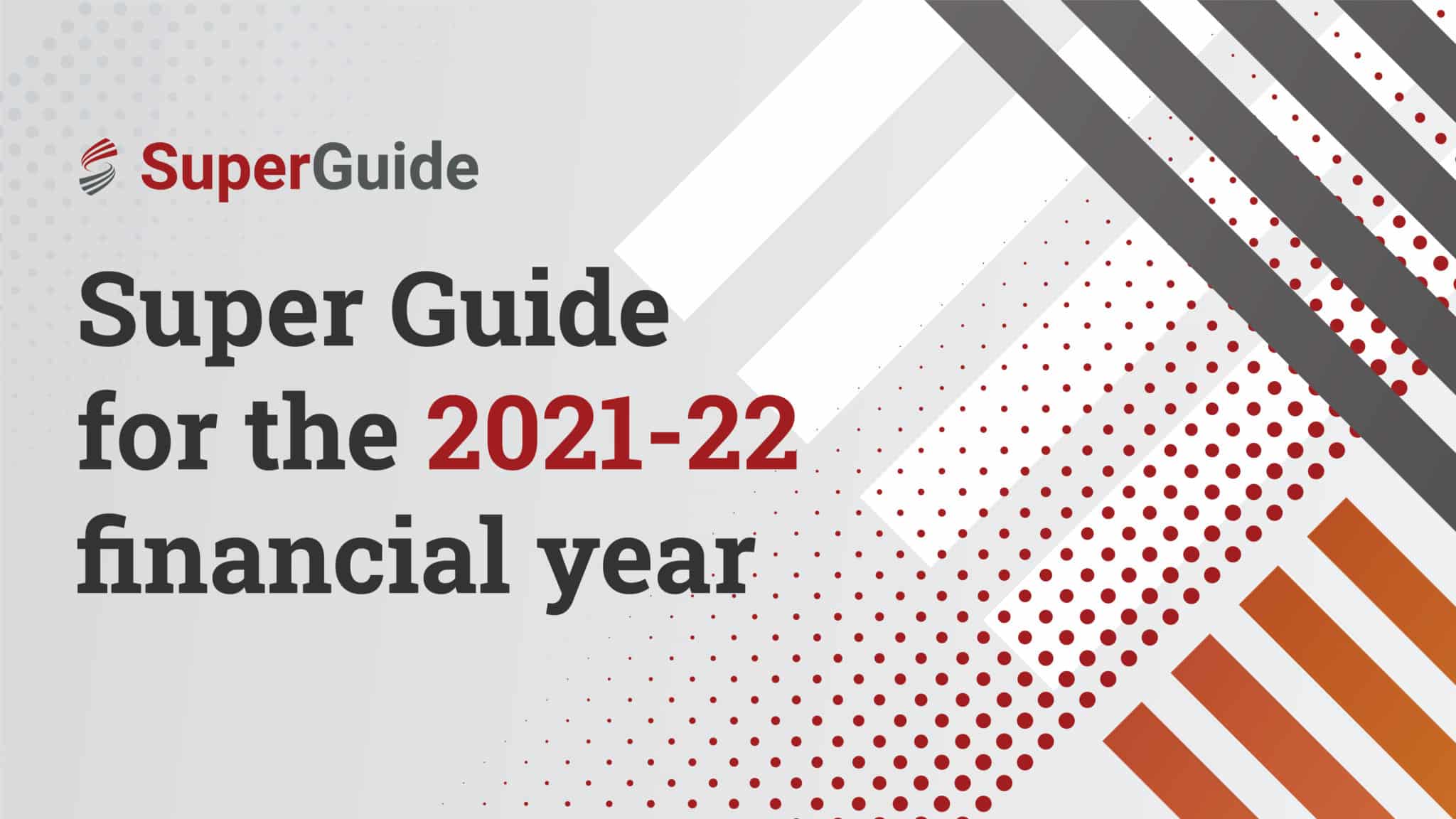 Super Guide for the 2021-22 financial year - SuperGuide